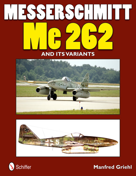 Messerschmitt Me 262 and its Variants – Schifferbooks
