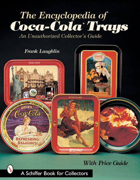 The Encyclopedia of Coca-Cola®Trays – Schifferbooks